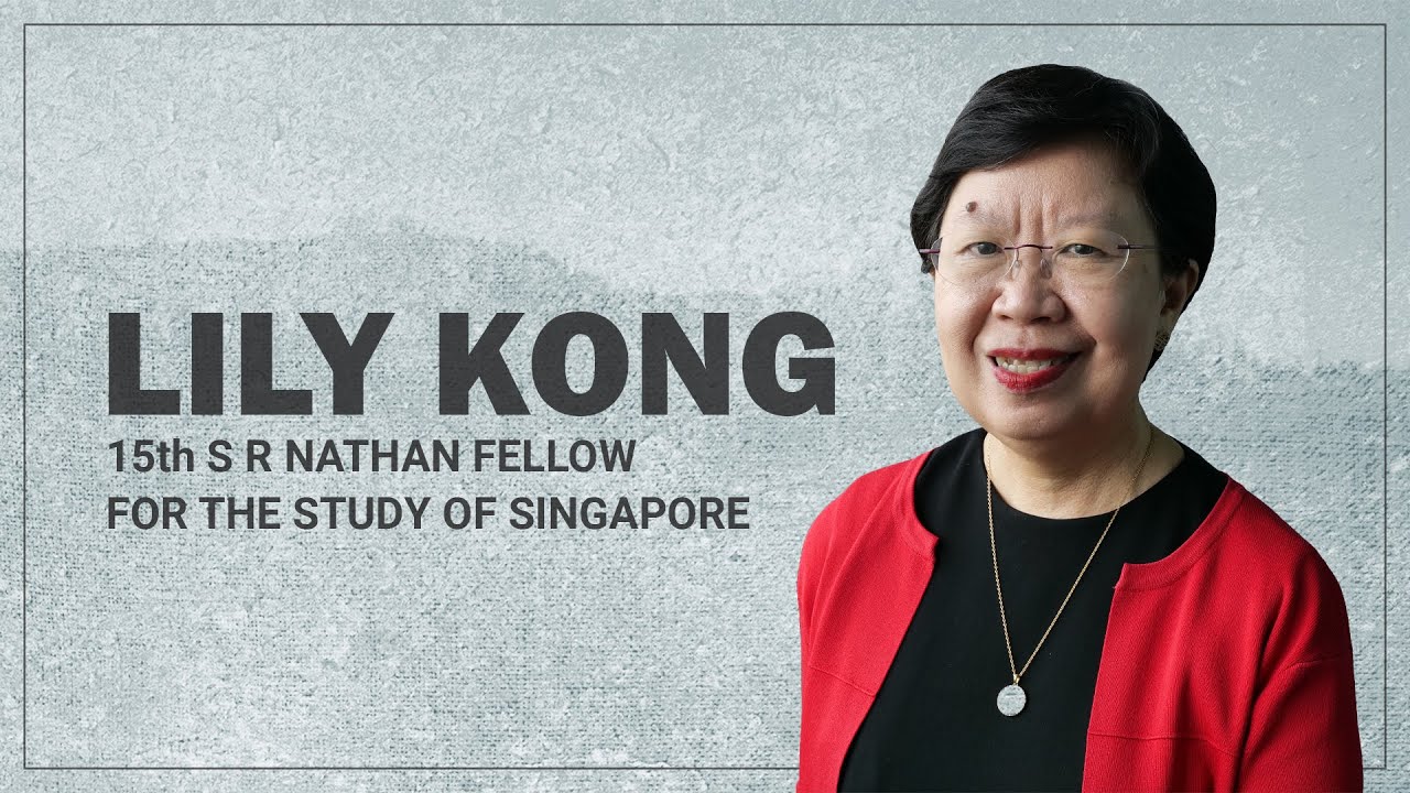 A Conversation with the 15th S R Nathan Fellow, Professor Lily Kong ...