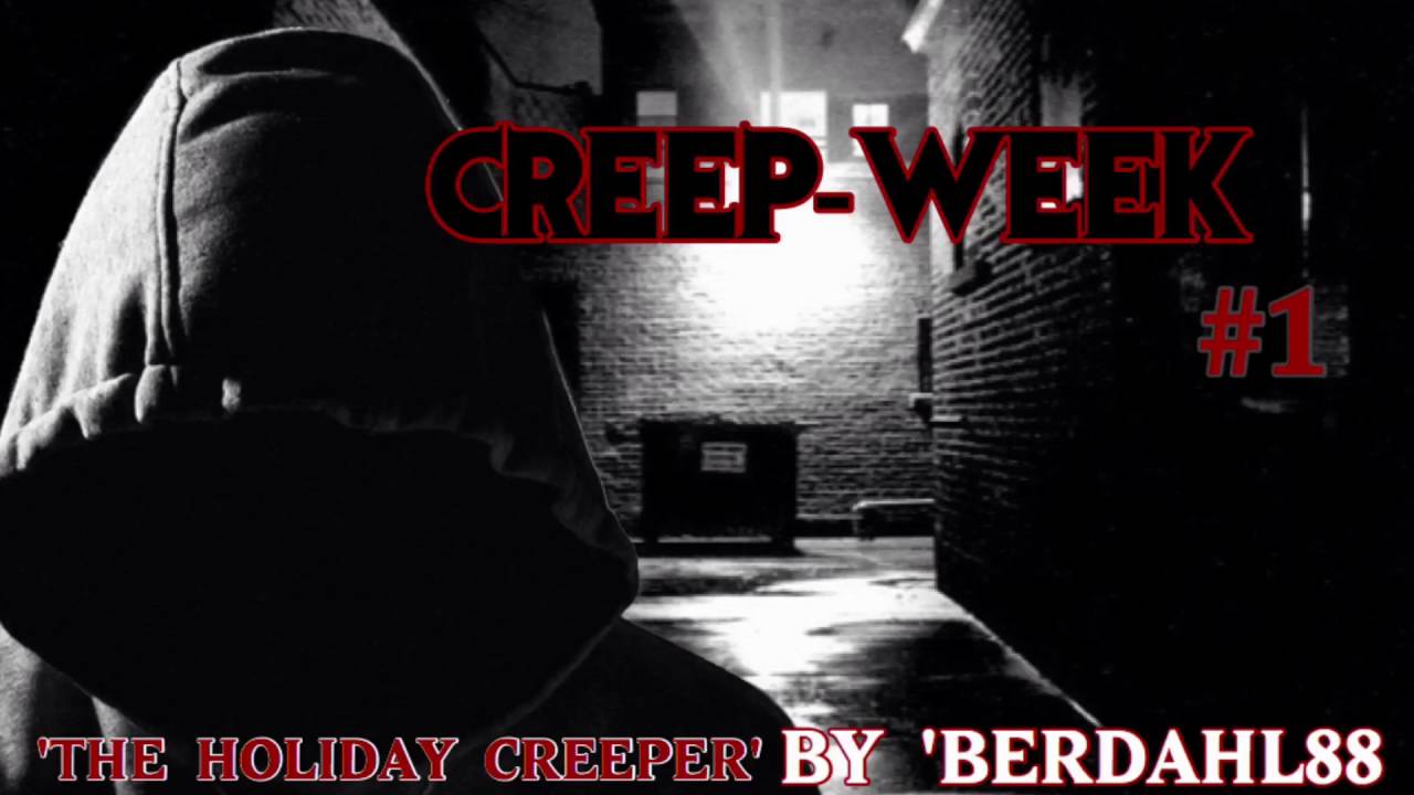 Creep-Week Pt.1 | 'The Holiday Creeper' by-Berdahl88 - YouTube