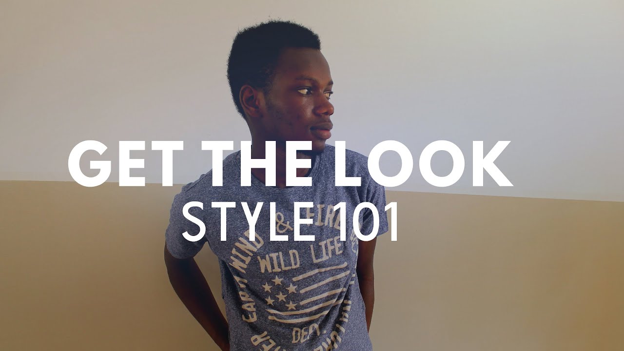 GET THE LOOK | STYLE 101 - YouTube