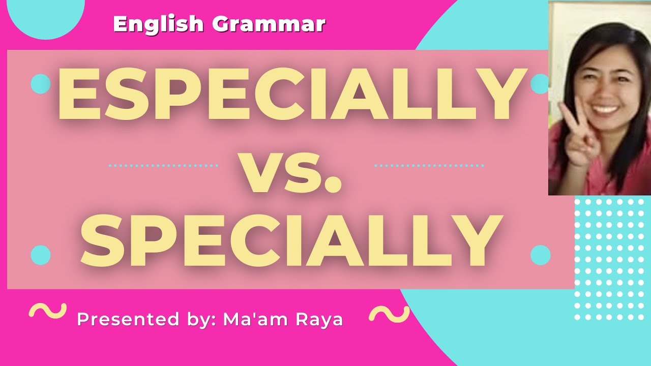ENGLISH GRAMMAR|ESPECIALLY vs SPECIALLY - YouTube