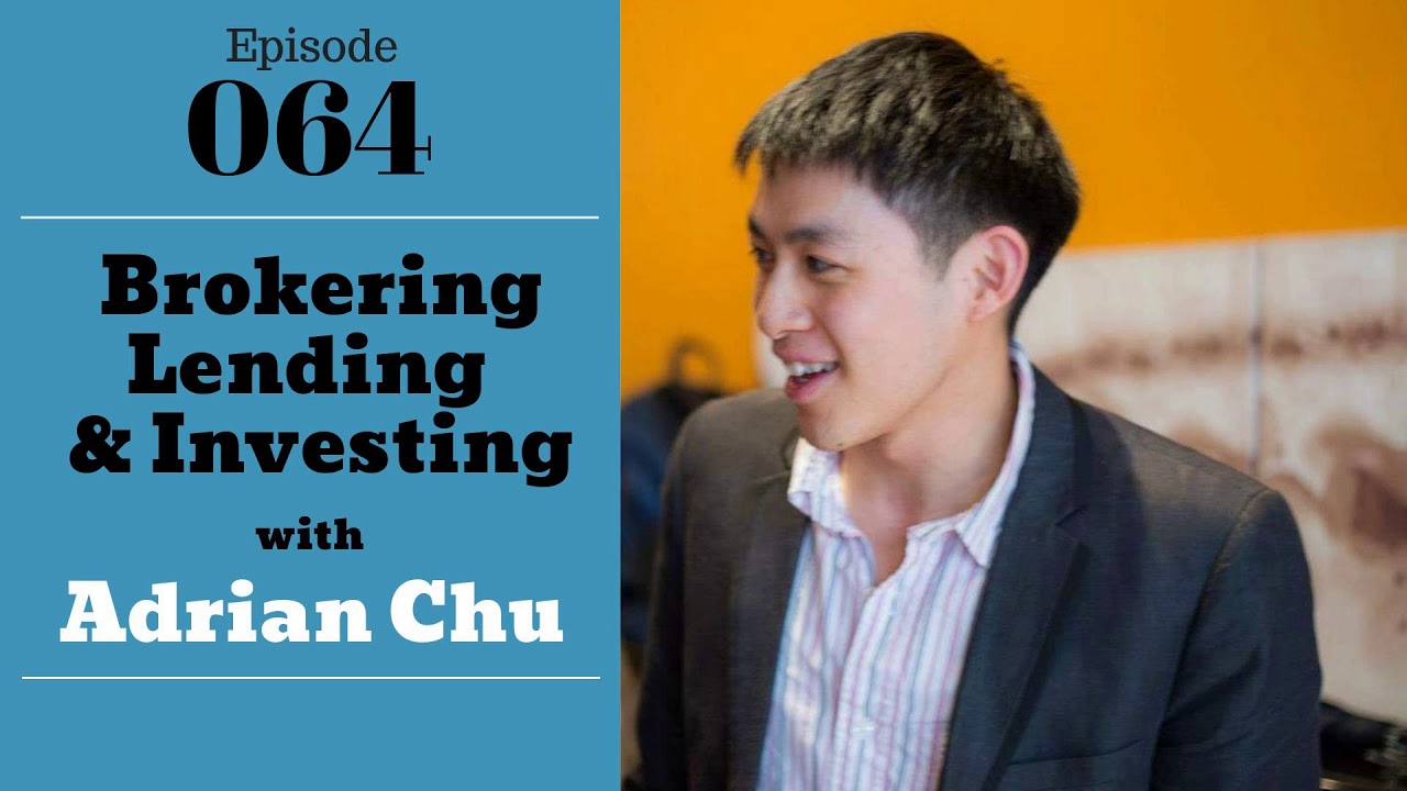 Brokering, Lending, & Investing w/Adrian Chu - Ep. 64 - YouTube