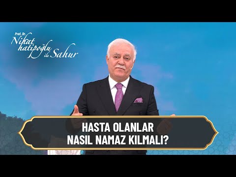 Hasta olanlar nasıl namaz kılmalı? - Nihat Hatipoğlu ile Sahur 11. Bölüm