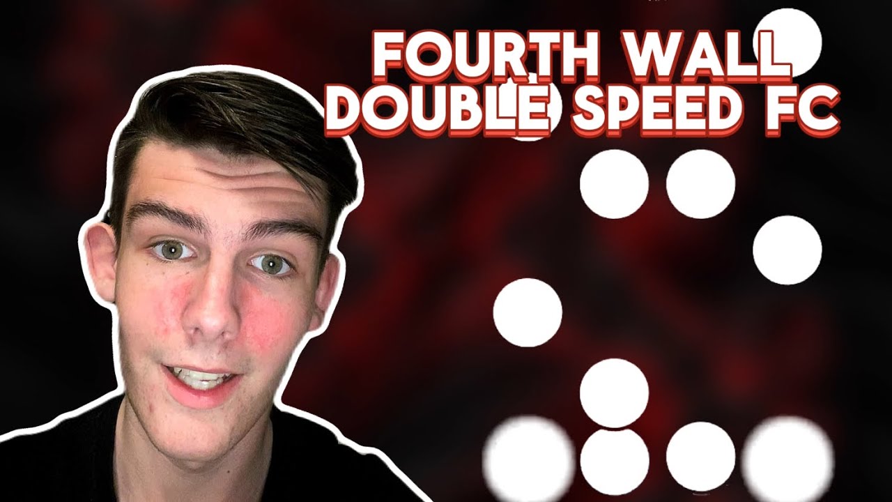 FOURTH WALL ~ 2X SPEED FC - YouTube