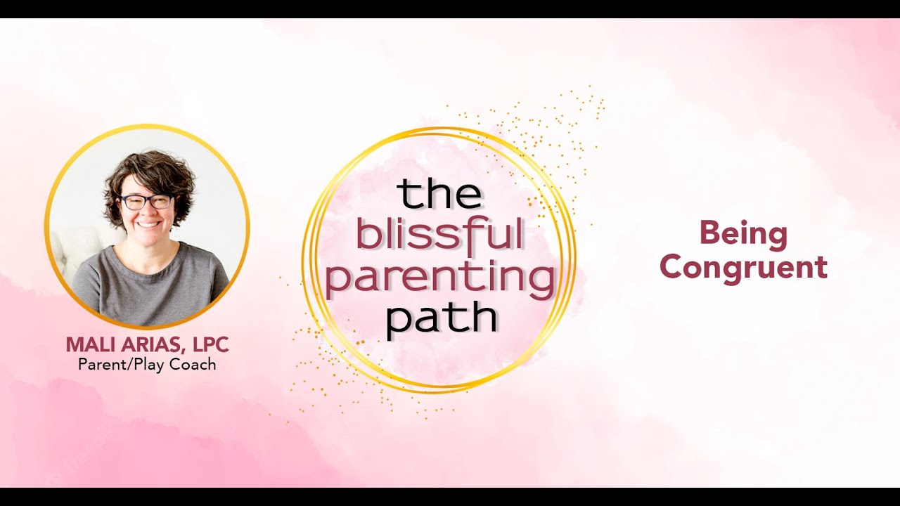 BEING CONGRUENT - The Blissful Parenting Path - YouTube