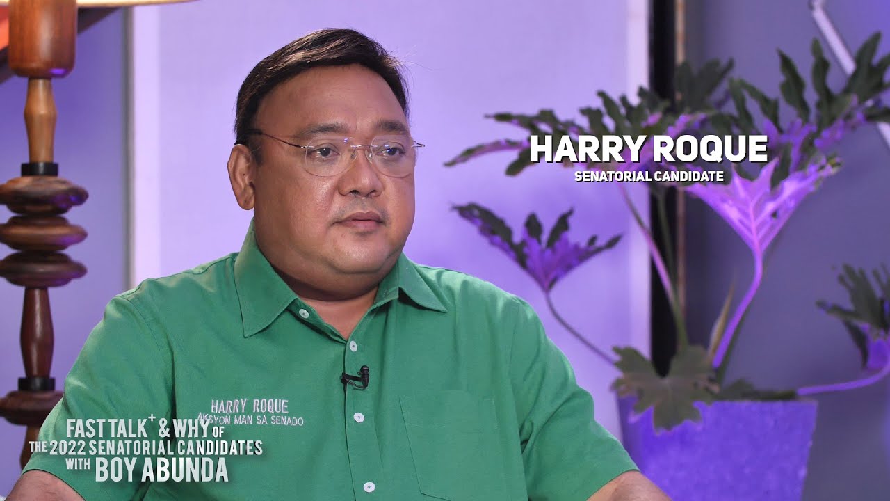 Harry Roque | Fast Talk+ and Why of The 2022 Senatorial Candidates with ...