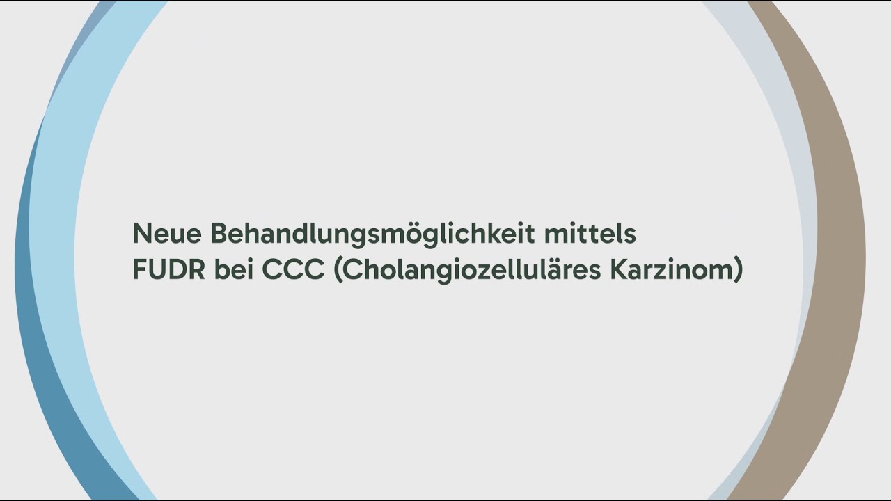 Neue Behandlungsmöglichkeit mittels FUDR bei CCC (Cholangiozelluläres ...