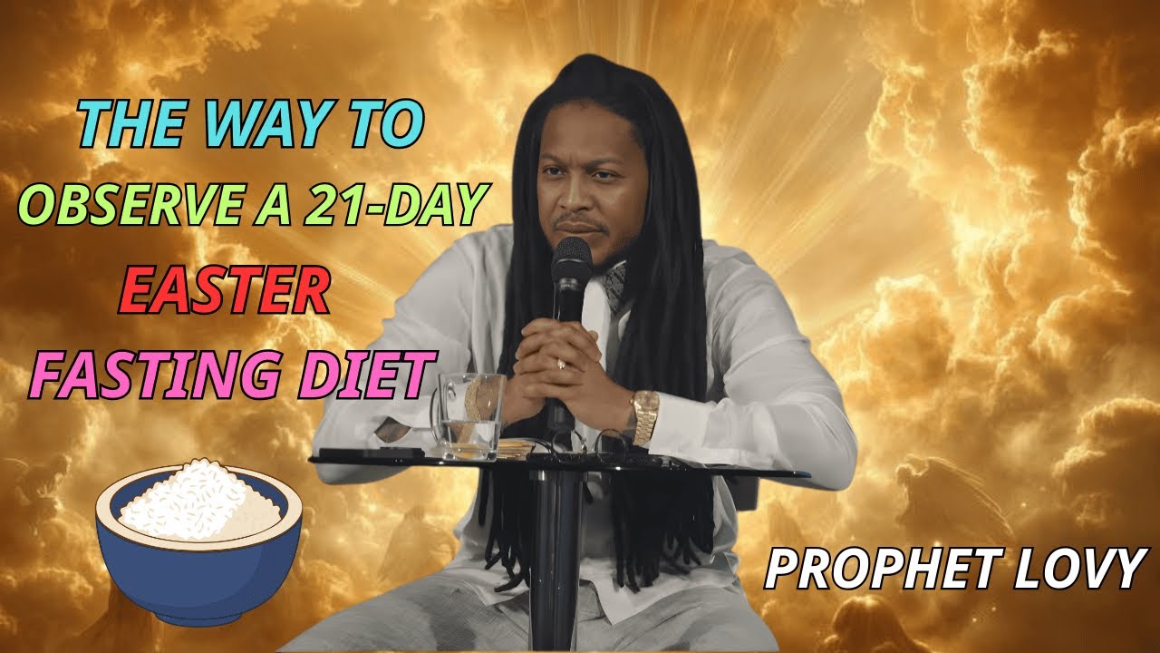THE WAY TO OBSERVE A 21 DAY EASTER FASTING DIET | PROPHETTIC HEALING ...