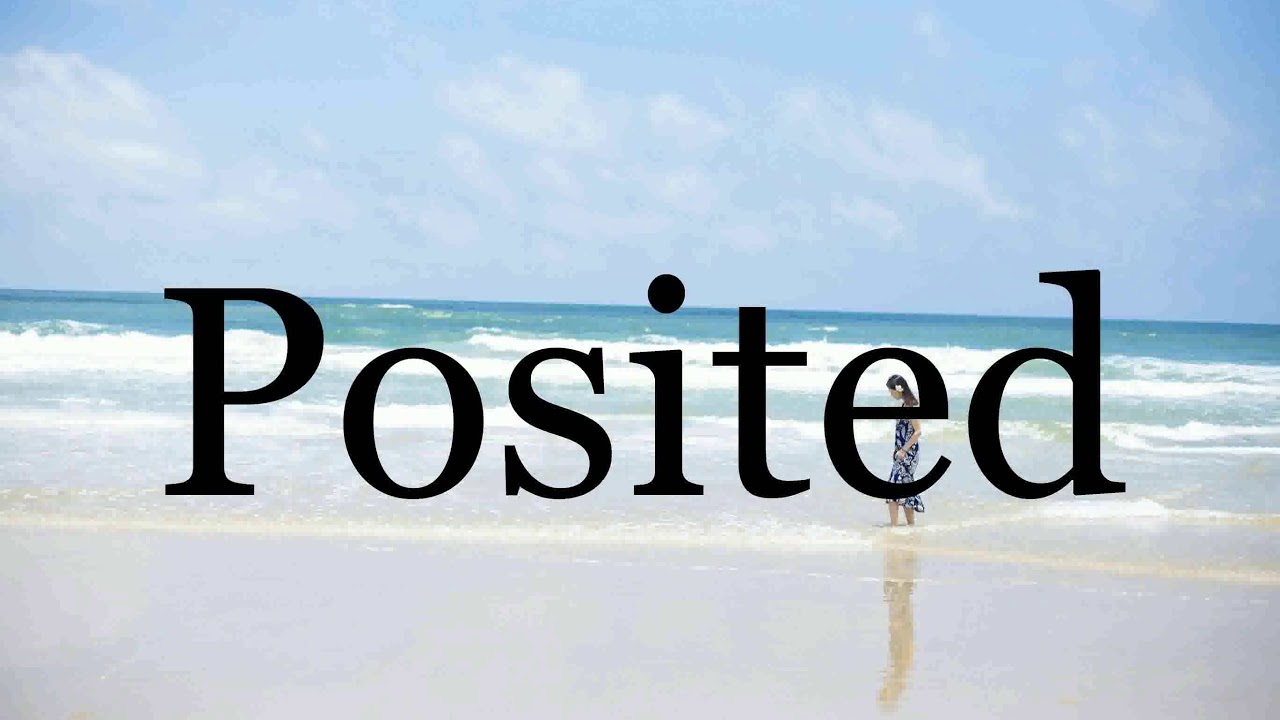 How To Pronounce Posited🌈🌈🌈🌈🌈🌈Pronunciation Of Posited - YouTube