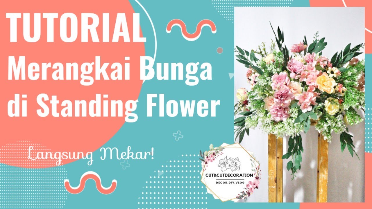 Tutorial Merangkai Bunga di Standing Flower | Pakai Bunga Artifisial ...