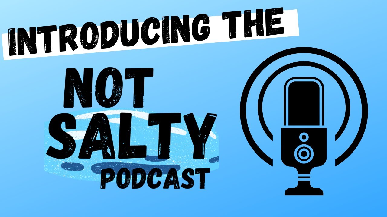 Introducing, The Not Salty Podcast! - YouTube