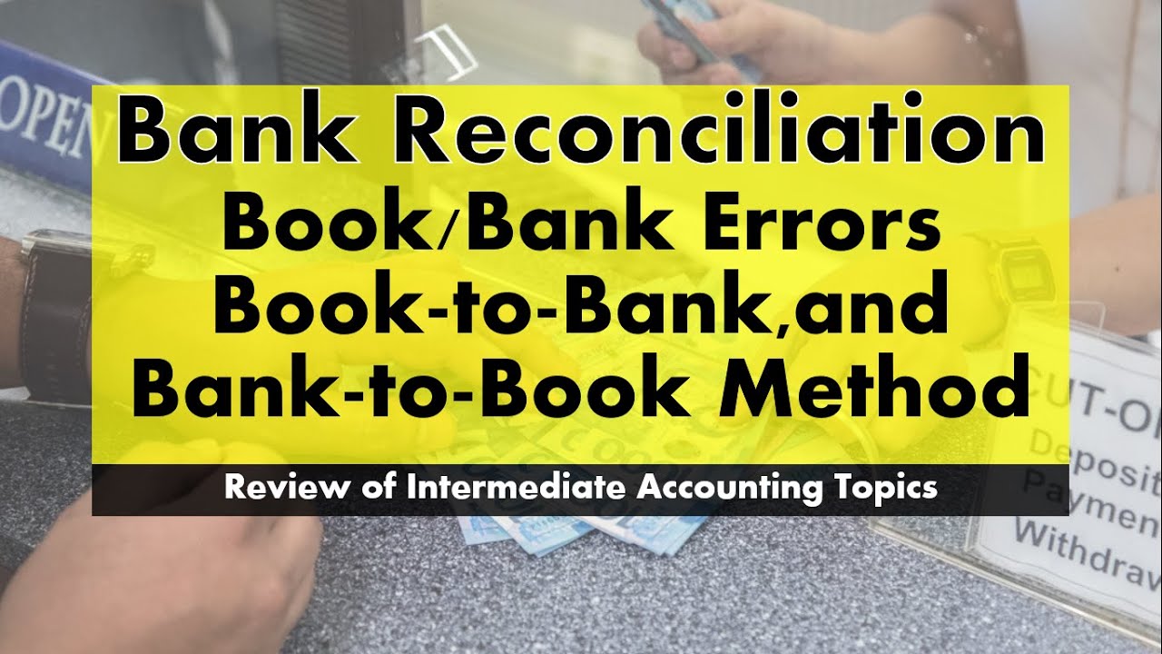 Review of Intermediate Accounting | Bank Reconciliation w/ Errors, Book ...