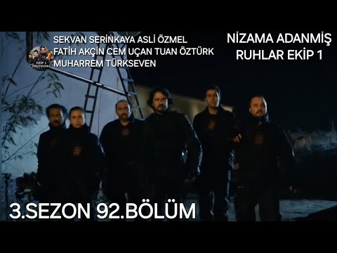 NİZAMA ADANMİŞ RUHLAR EKİP 1 3.SEZON 92.BÖLÜM