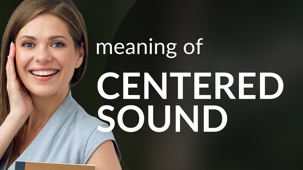 Understanding "Centered Sound" in English - YouTube