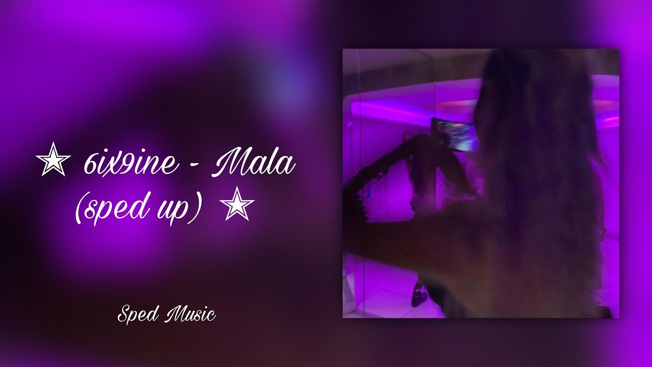 6ix9ine - Mala (sped up) - YouTube Music