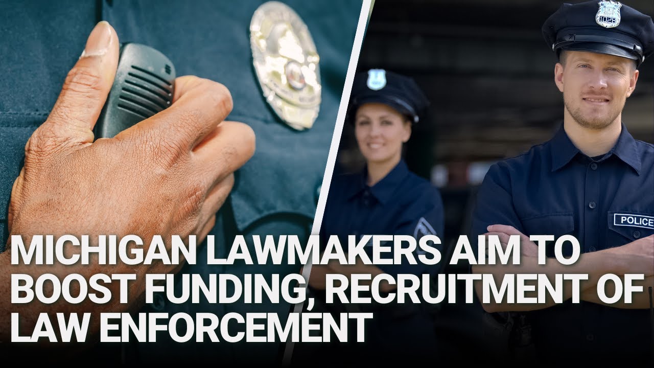 Michigan Lawmakers Aim to Boost Funding, Recruitment of Law Enforcement ...