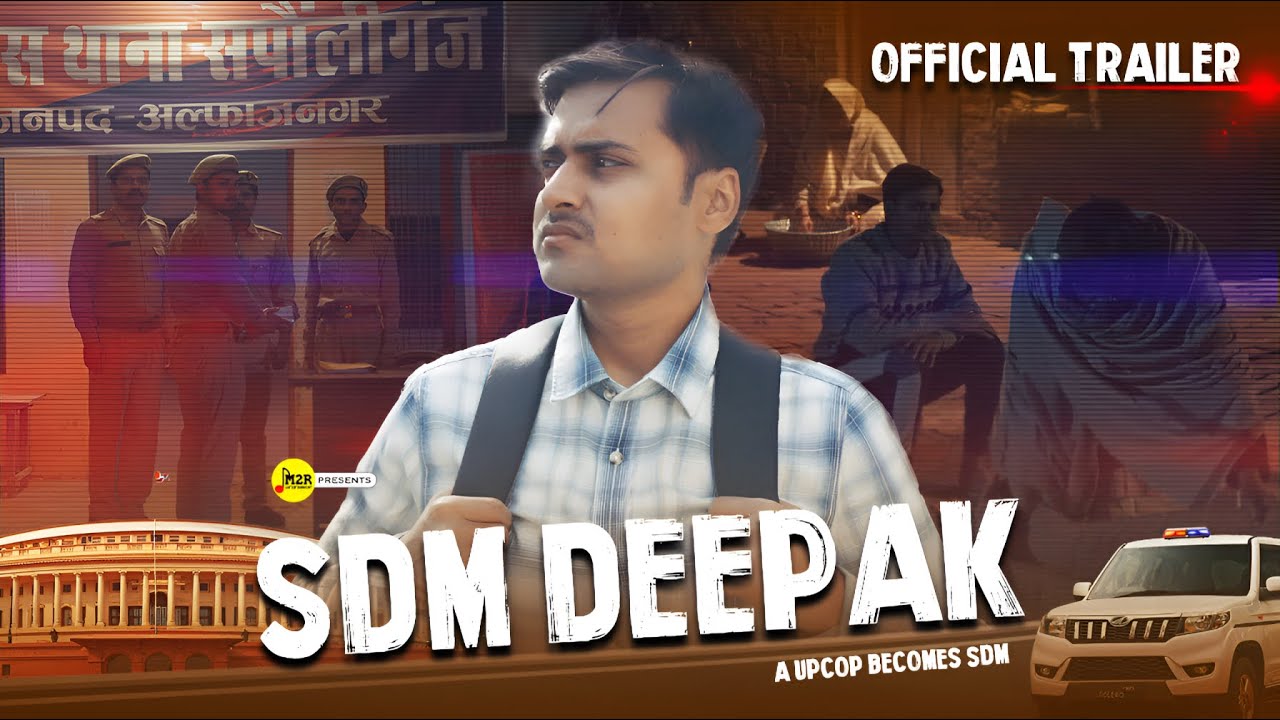 SDM DEEPAK - A UPCOP BECOMES SDM | OFFICIAL TRAILER | STORY OF UPSC ASPIRANT | M2R Entertainment ...