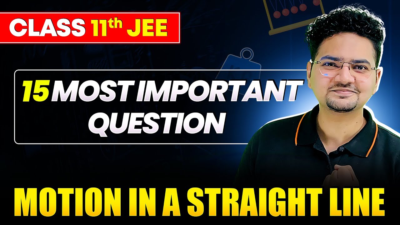 15 Most Important Question - Motion in Straight Line | Class 11 Physics ...