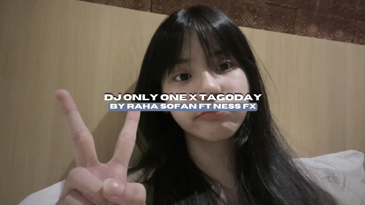 DJ ONLY ONE X TAGODAY BY RAHA SOFAN FT NESS FX STYLE KONDANG VIRAL ...