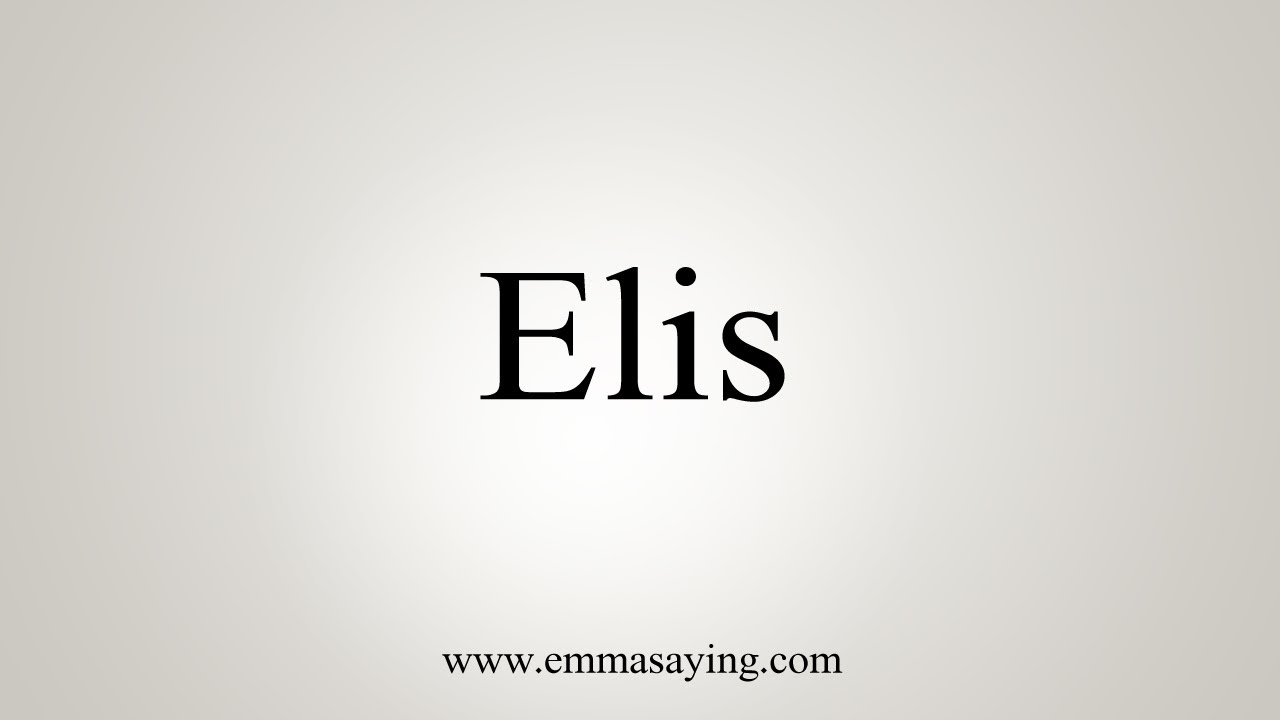 How To Say Elis - YouTube