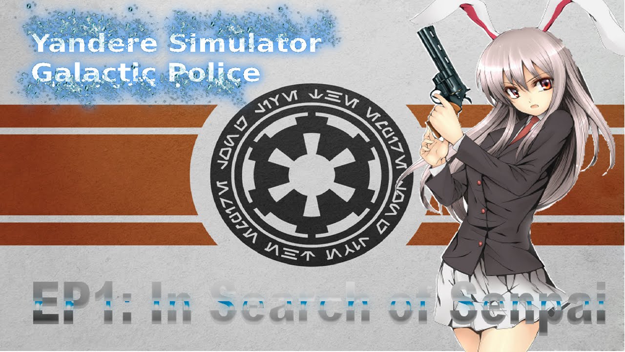 Yandere Simulator | Galactic Police Ep.1: In Search of Senpai - YouTube