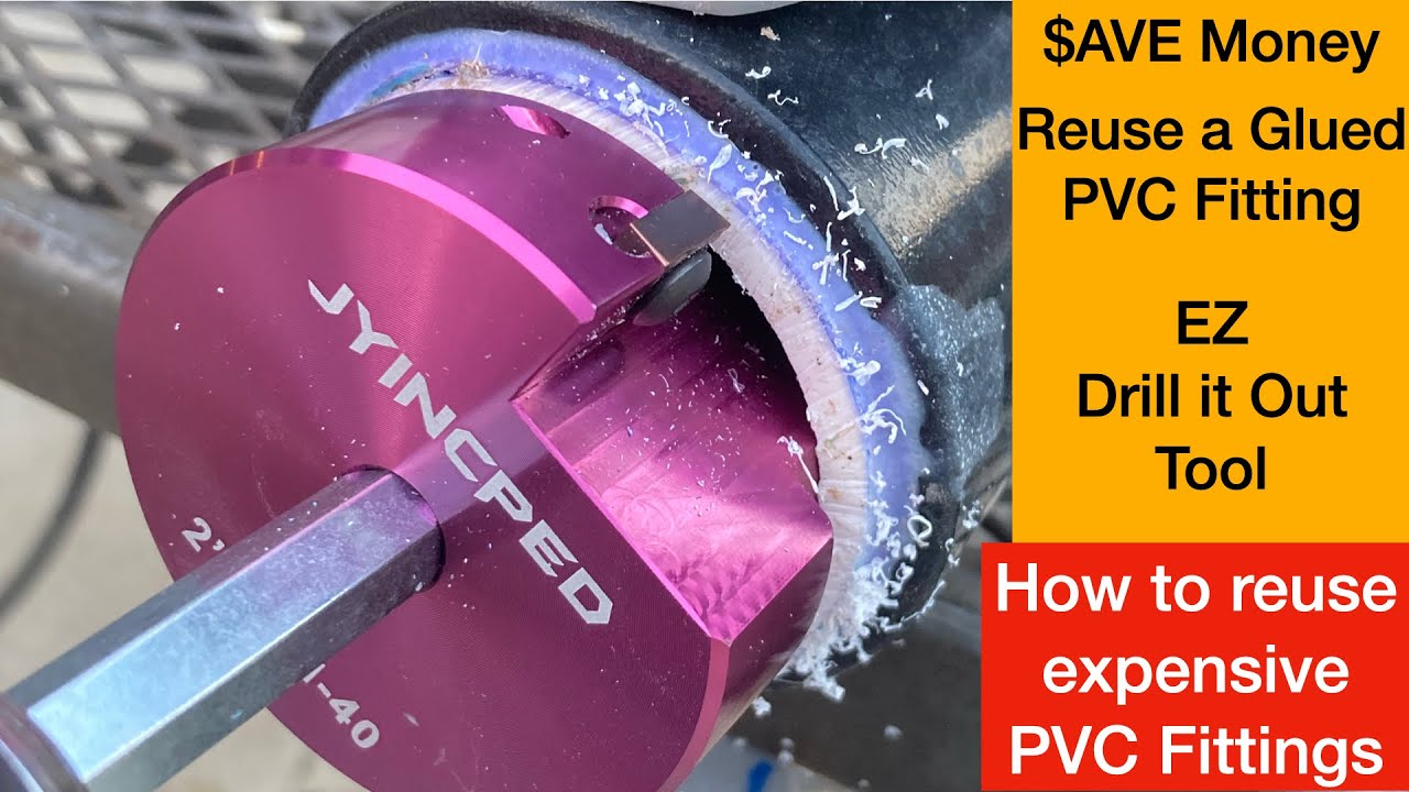 SAVE Money! How to RE-USE glued PVC Fittings EZ Drill out Tool - YouTube