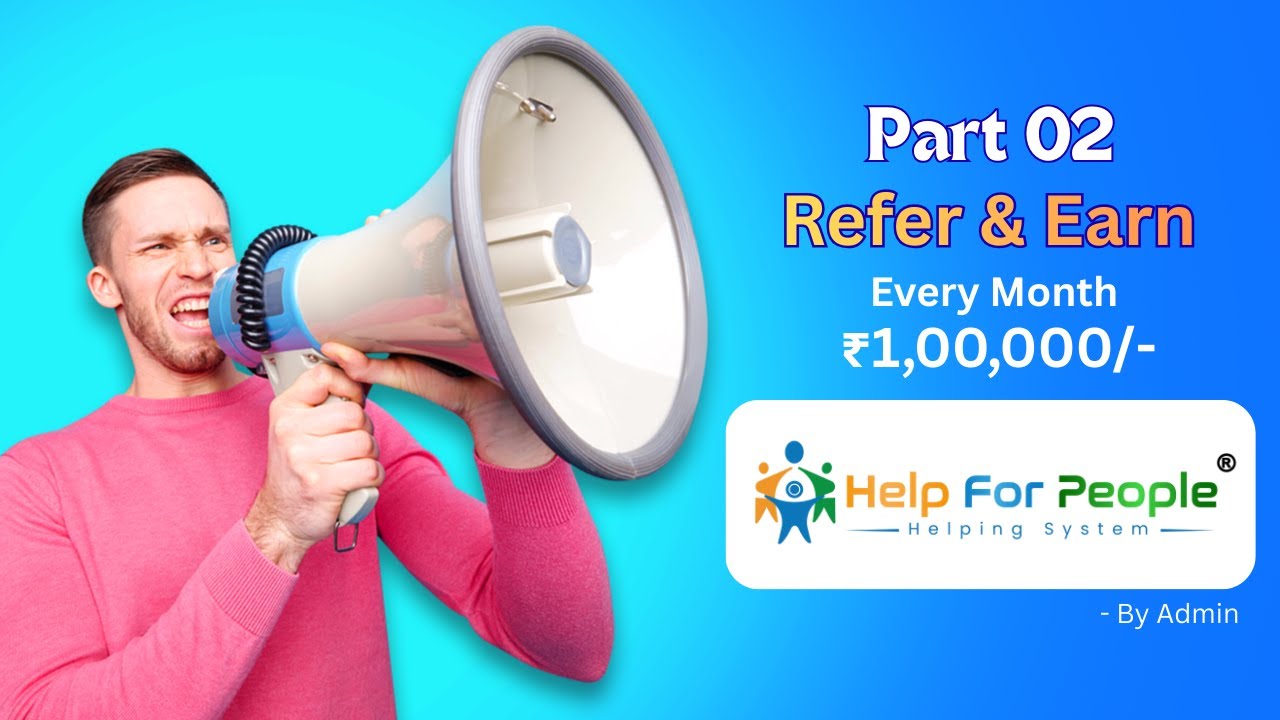 Part 02 Refer & Earn | Help For People Helping System - YouTube