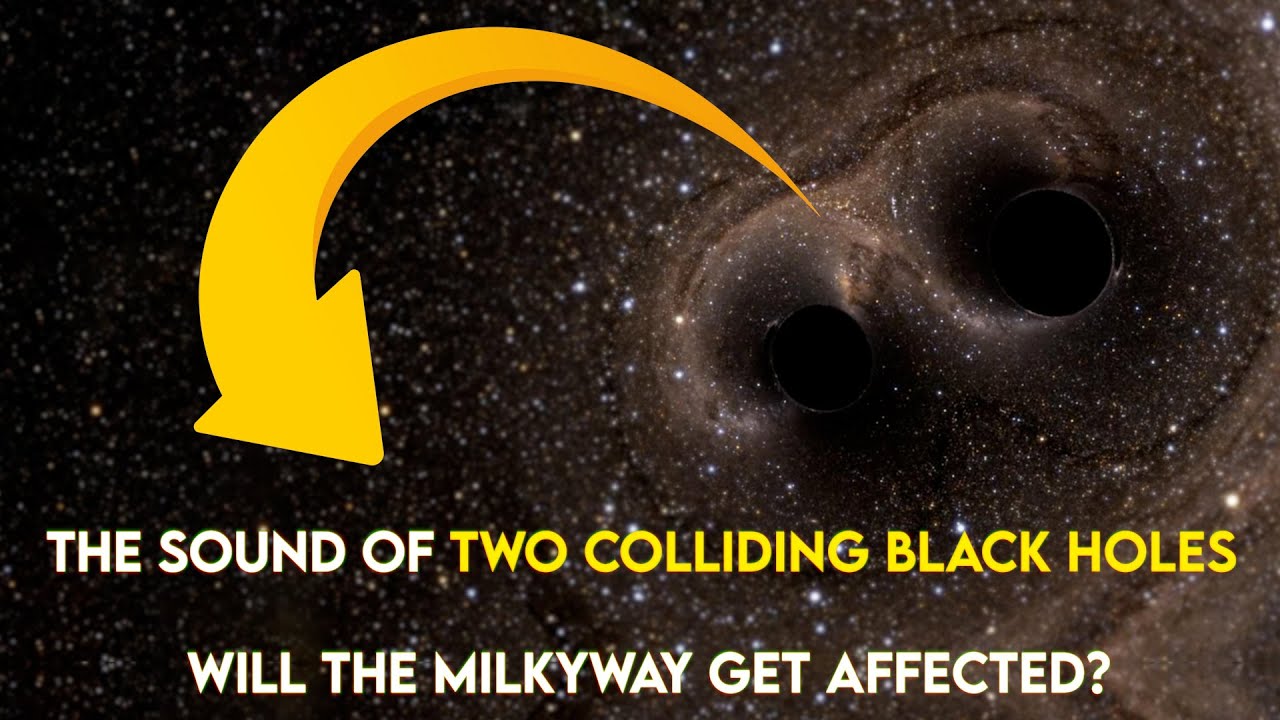 THE SOUND OF TWO COLLIDING BLACK HOLES SHOCKED ASTROPHYSICISTS! WILL ...