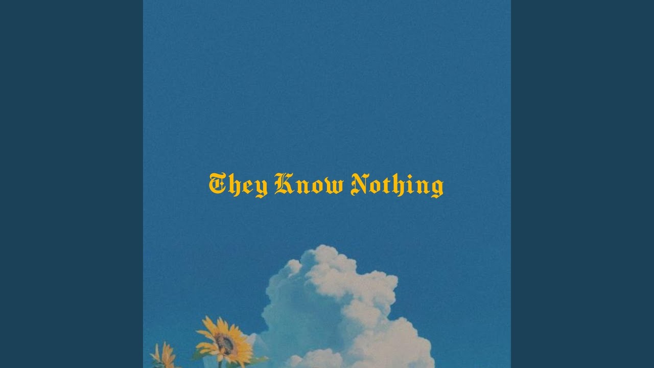 They Know Nothing - YouTube
