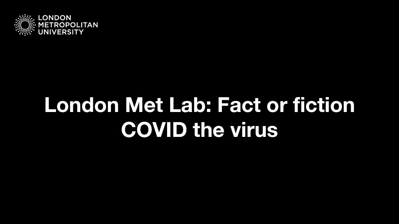 London Met Lab: Fact or fiction - COVID the virus - YouTube