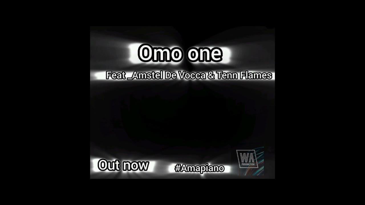 Omo one _Feat_Amstel De Vocca & Tenn Flames. - YouTube