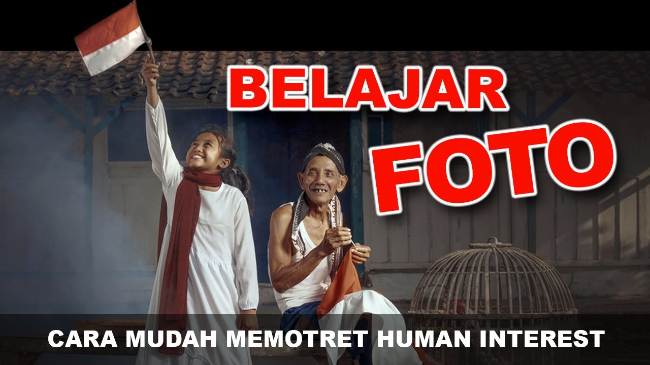 Ayo Belajar Fotografi HUMAN INTEREST, Cara Mudah Memotret | Jaka Art ...