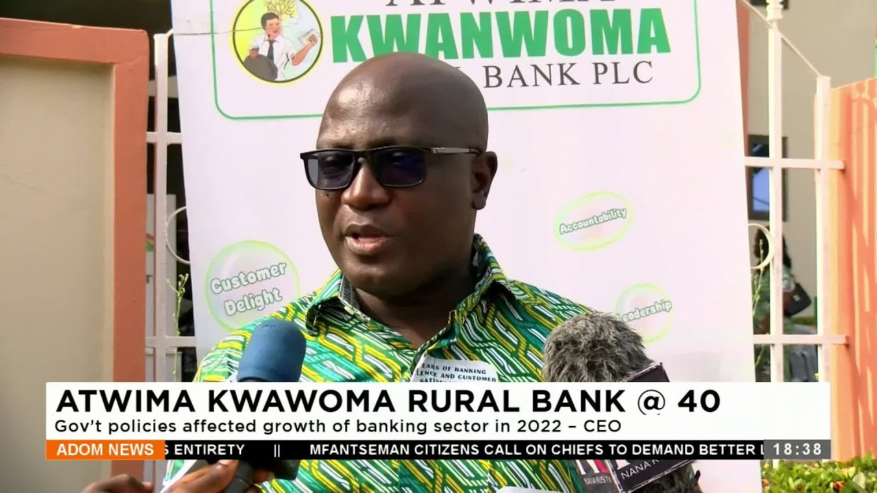 Atwima Kwawoma Rural Bank: Gov’t policies affected growth of banking ...