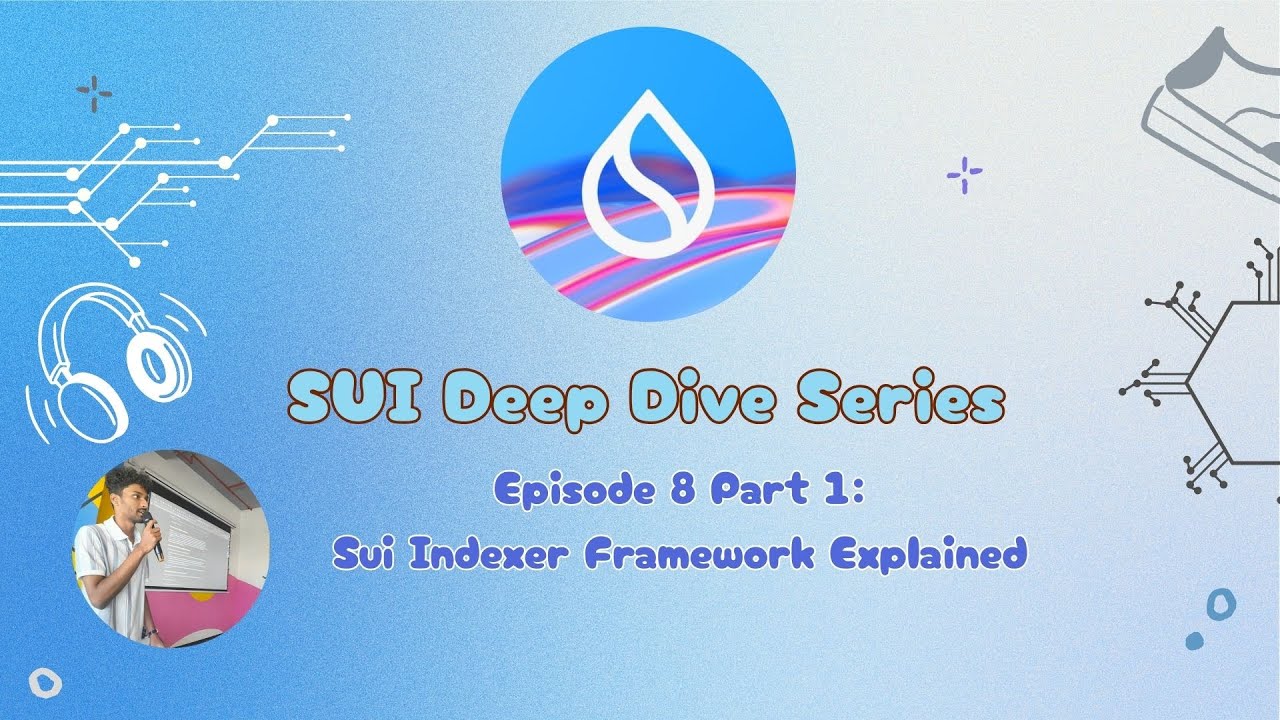 Sui Deep Dive Series - Episode 8 Part 1: Sui Indexer Framework ...