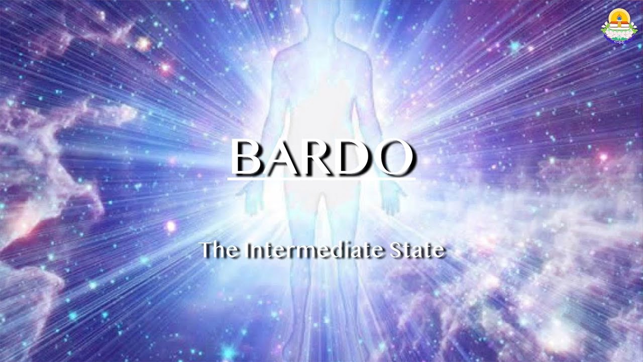 Bardo - The Intermediate State - YouTube