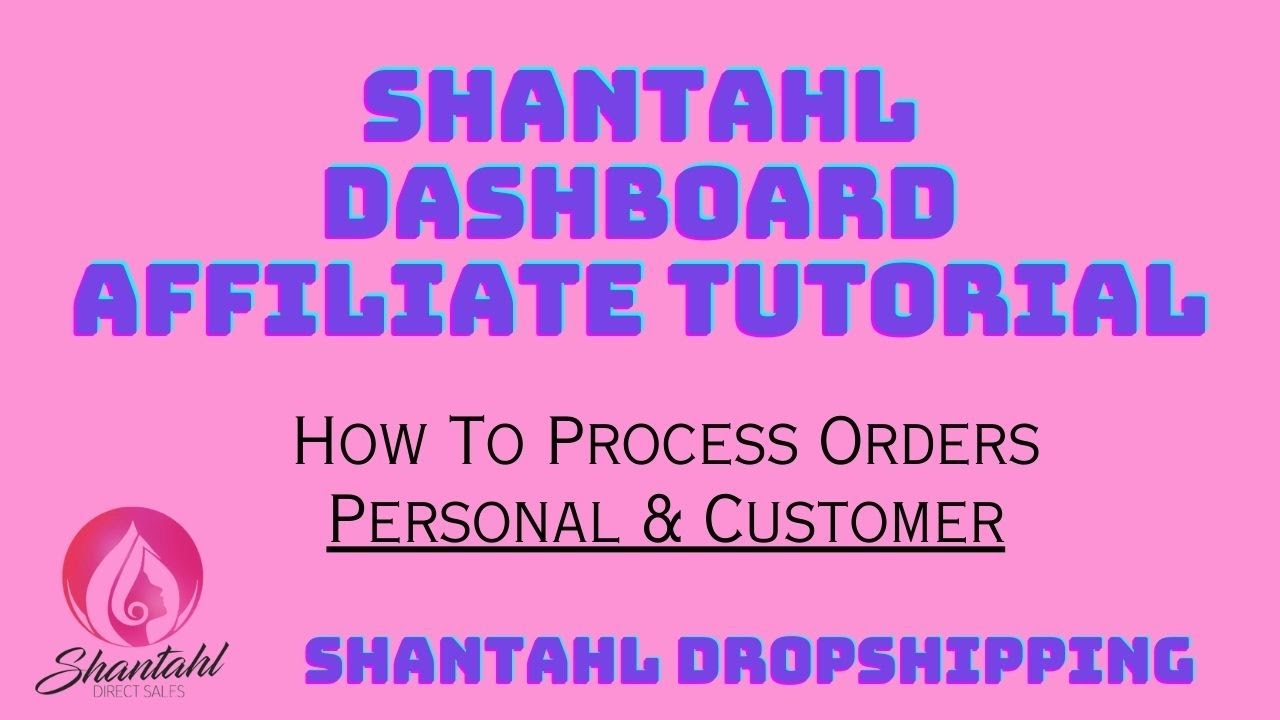 SHANTAHL DASHBOARD AFFILIATE TUTORIAL-PROCESS CUSTOMER ORDERS - YouTube
