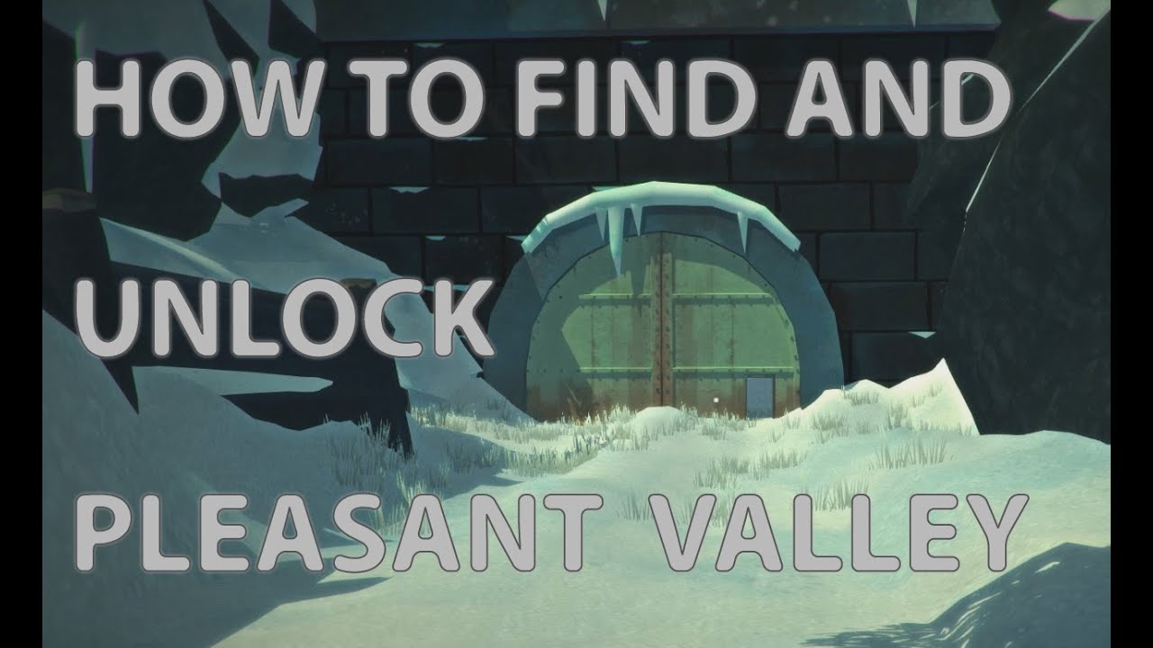 The Long Dark - How to find and unlock PLEASANT VALLEY - YouTube