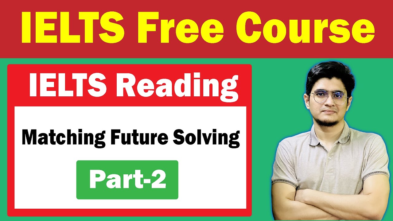 IELTS Reading Matching Future Solving (Part-2) | Online IELTS Free ...