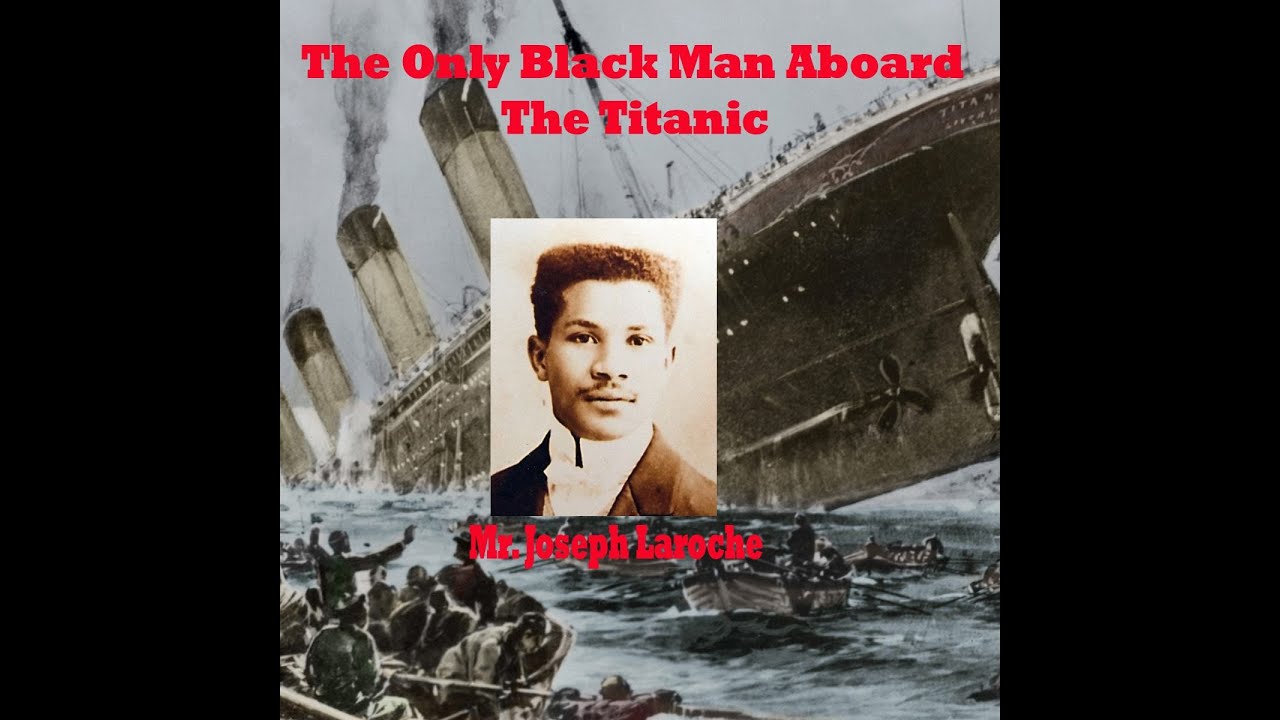 Only Black Man Aboard The Titanic - Untold Story Of Mr. Joseph Laroche ...