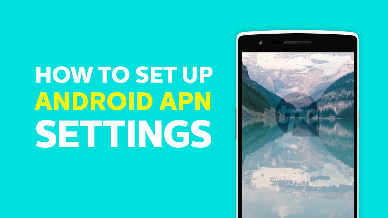 How do I Set Up GSM Android APN Settings on my cell phone? | TPO Mobile ...