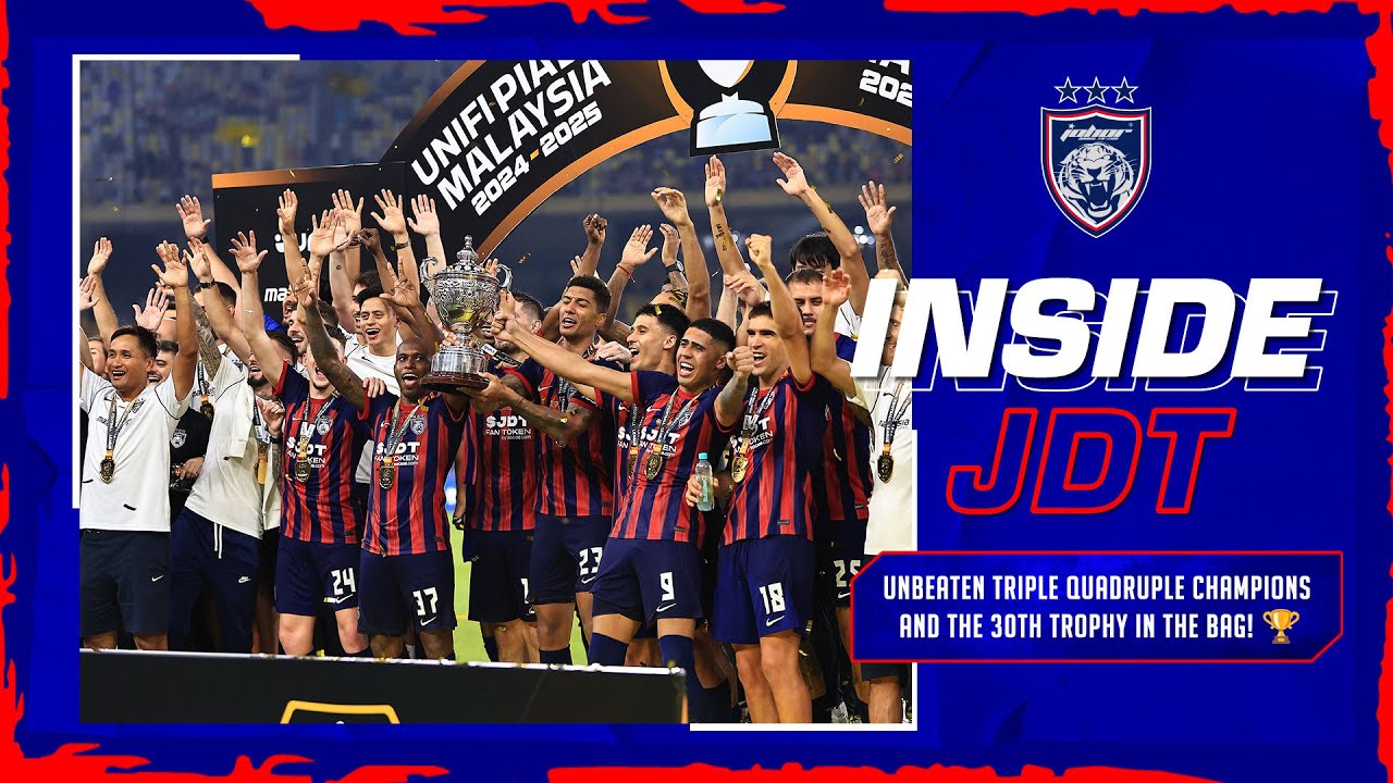 INSIDE JDT 24/25 | Unbeaten triple quadruple champions and the 30th ...