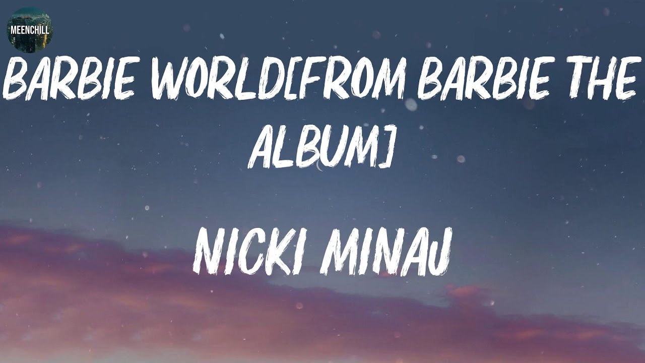 Nicki Minaj - Barbie World (with Aqua) [From Barbie The Album] (Lyrics ...