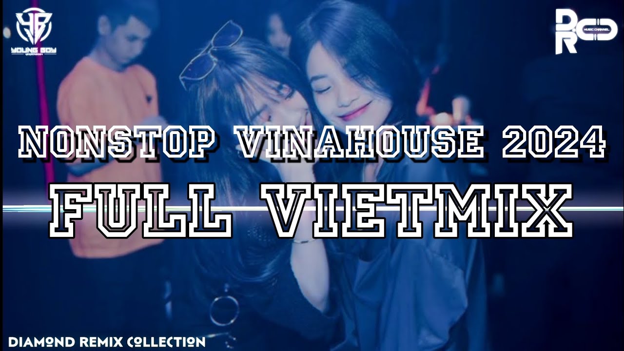 NONSTOP VINAHOUSE 2024 | FULL VIETMIX | NHẠC TRẺ REMIX 2024 | NHẠC DJ ...