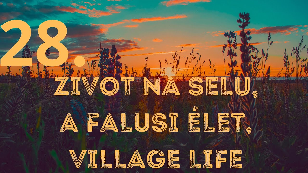 Zivot na selu A falusi élet Village life Discover the charm of ...