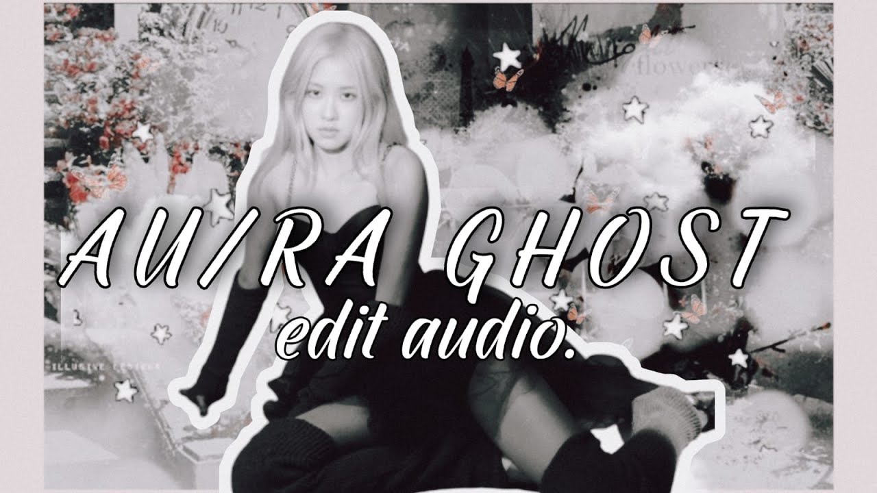 au/ra-ghost (edit audio) - YouTube