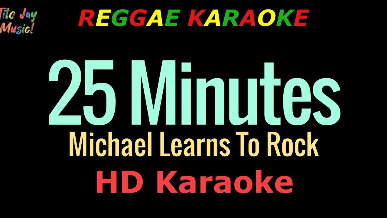 25 Minutes - Michael Learns To Rock (REGGAE KARAOKE) - YouTube