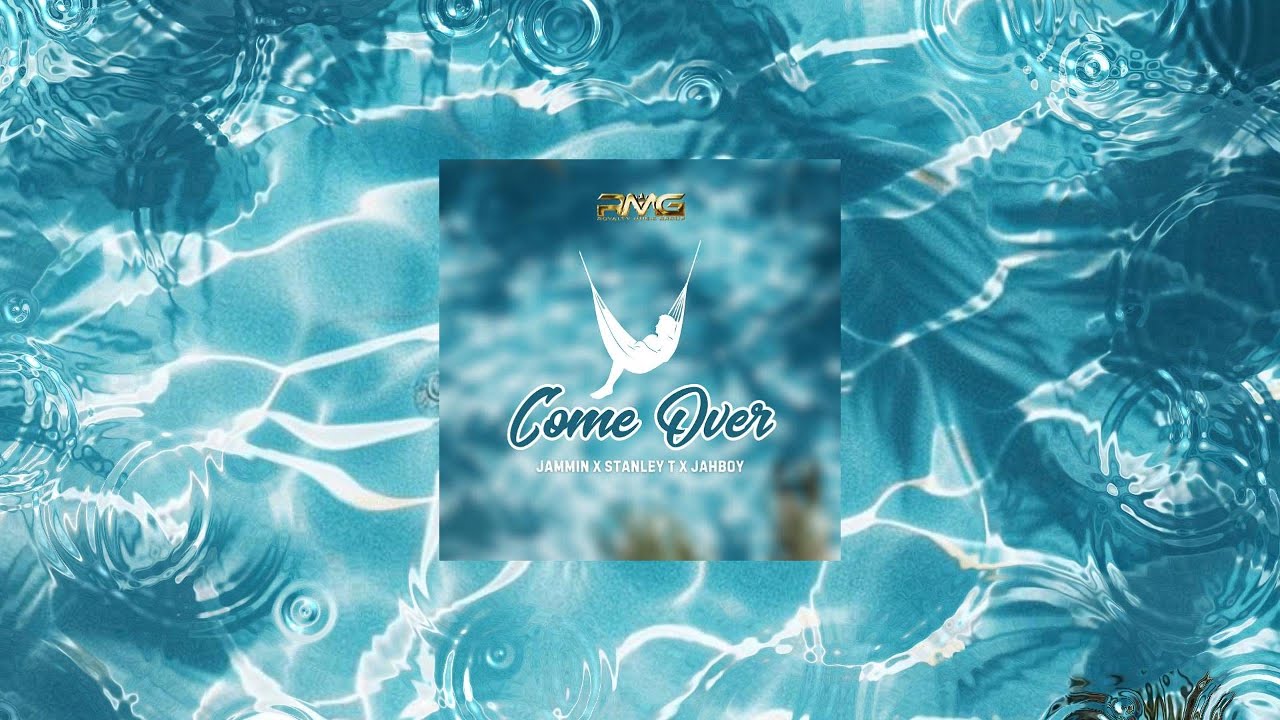 Come Over - Jammin x Stanley T x JAHBOY (Official Audio) - YouTube