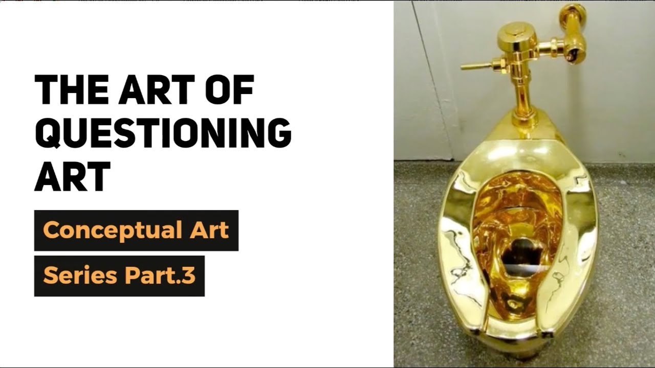The Art of Questioning Art: Conceptual Art Series Part. 3 - YouTube
