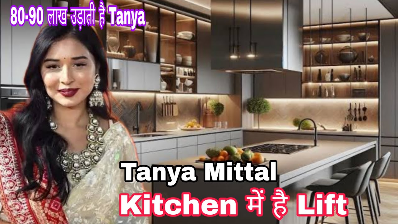Tanya Mittal के Kitchen में है लिफ्ट ,Real Kitchen Video - YouTube