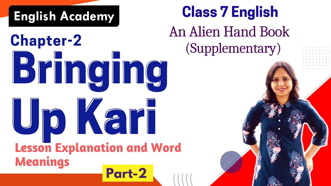 Bringing Up Kari Class 7 English Chapter 2 Part 2 Explanation And Word Bringing Up Kari Class 7 English Chapter 2 Part 2 Explanation And Word