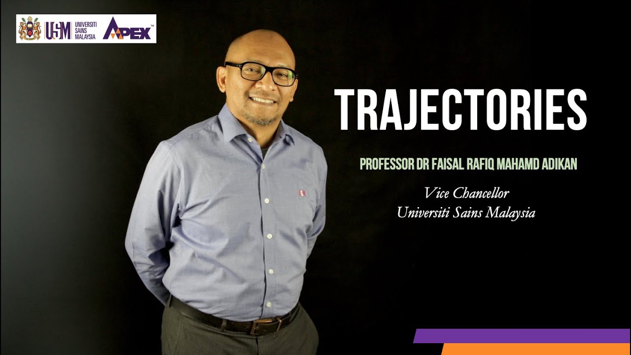 TRAJECTORIES - Special Presentation by Prof Faisal Rafiq Mahamd Adikan ...
